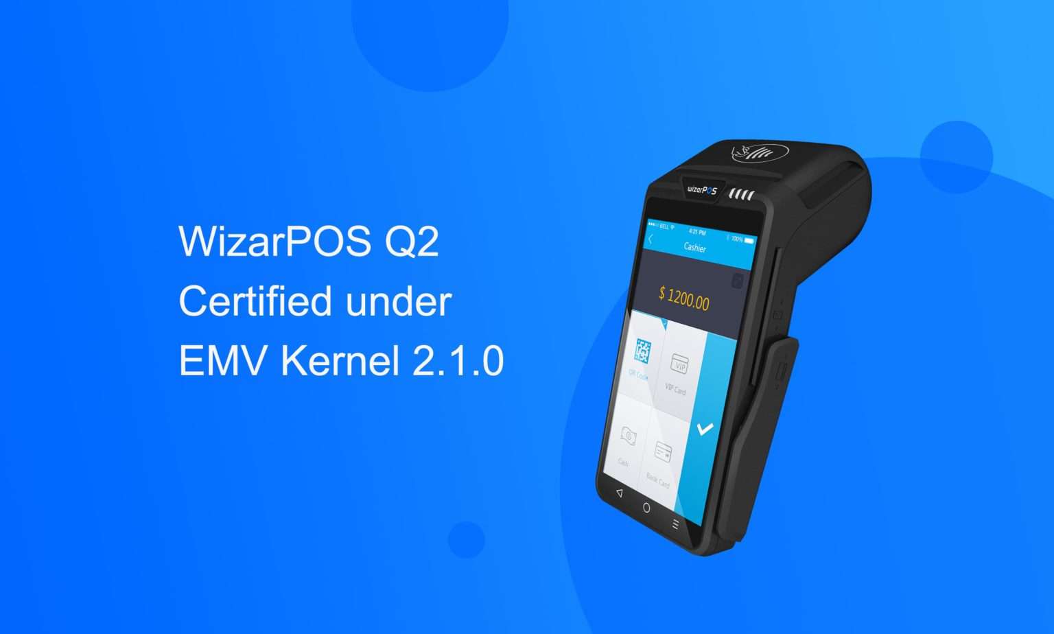 WizarPOS Q2 certified under EMV kernel 2.1.0 in Jan 2021